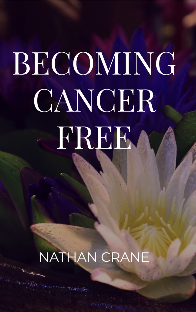 Becoming Cancer Free Book by Nathan Crane — Nathan Crane